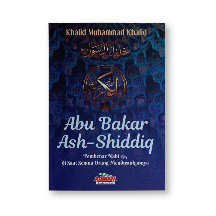 Jual Buku Biografi Kisah ABU BAKAR ASH SHIDDIQ Pembenar Nabi di Saat ...