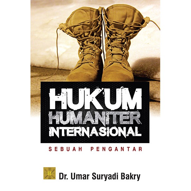 Jual BUKU HUKUM HUMANITER INTERNASIONAL SEBUAH PENGANTAR - Dr. Umar Suryadi Bakry | Shopee Indonesia
