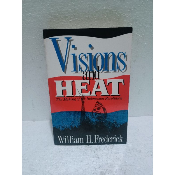 Jual VISIONS AND HEAT The Making of the Indonesian Revolution by ...