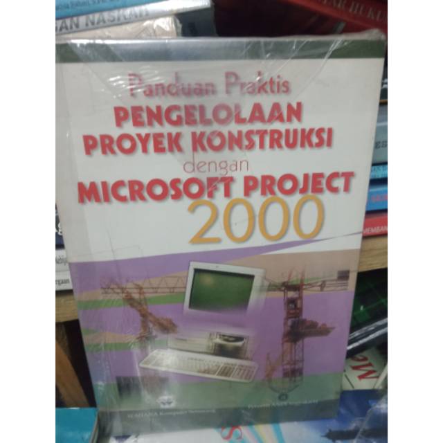 Jual PANDUAN PRAKTIS PENGELOLAAN PROYEK KONSTRUKSI DENGAN MICROSFT ... Jual PANDUAN PRAKTIS PENGELOLAAN PROYEK KONSTRUKSI DENGAN MICROSFT ...