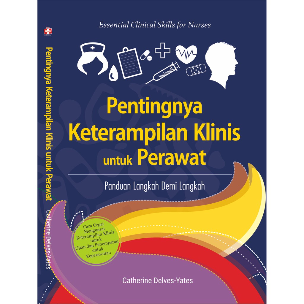Jual Buku Pentingnya Keterampilan Klinis Untuk Perawat Catherine Delves | Shopee Indonesia