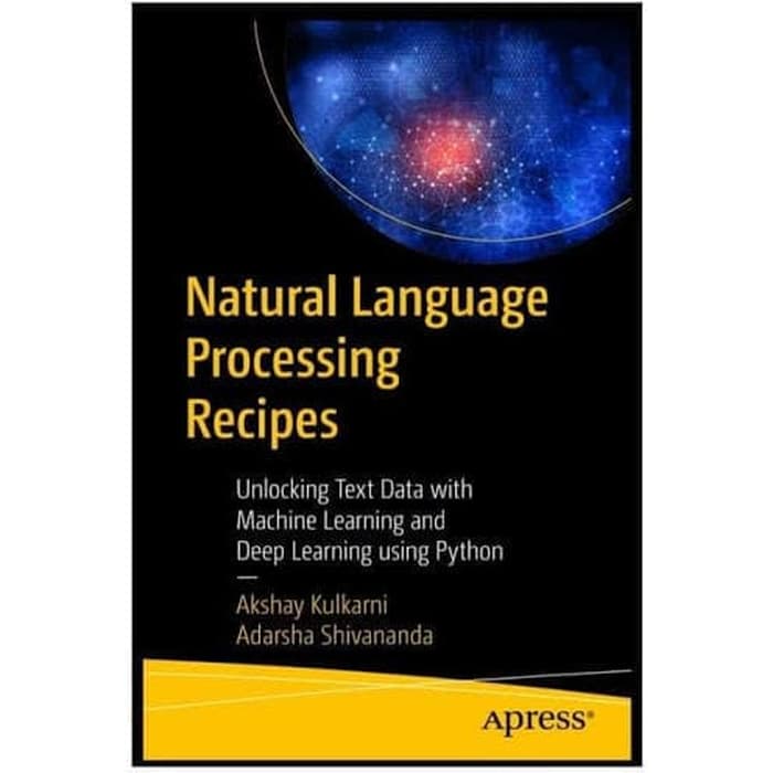 Jual Buku - Natural Language Processing Recipes: Unlocking Text Data ...