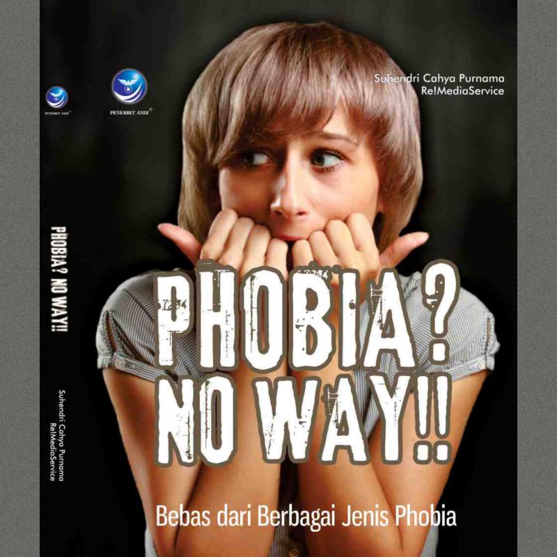 Jual Buku Phobia? No Way!!, Bebas Dari Berbagai Jenis Phobia - Suhendri ...