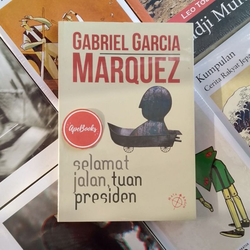 Jual Gabriel Garcia Marquez - Selamat Jalan Tuan Presiden, Sebuah Novel ...