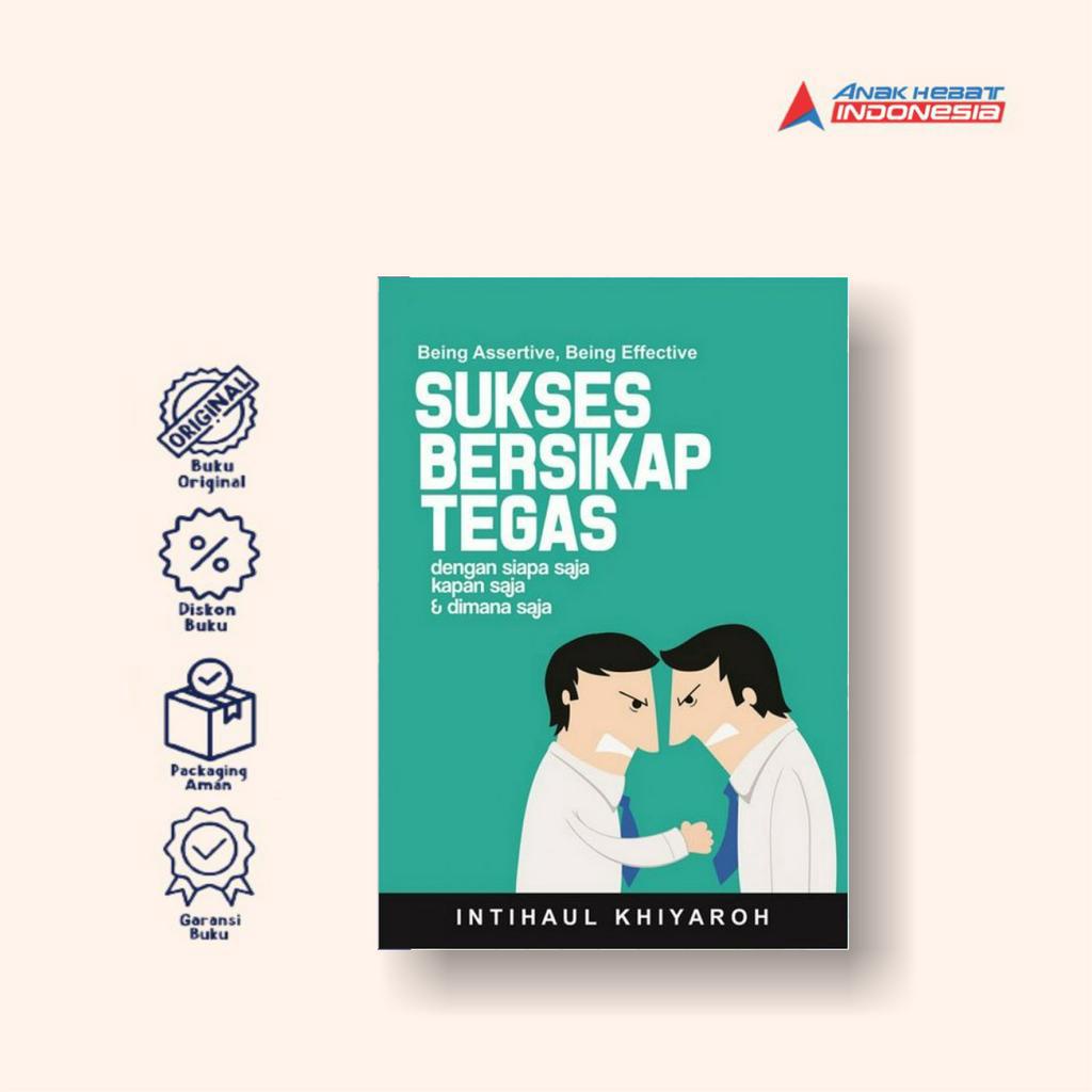 Jual Buku Sukses Bersikap Tegas dengan Siapa Saja, Kapan Saja & Dimana ...