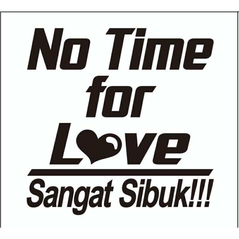 Jual Stiker No Time For Love Ukuran 10x8 Cm / Stiker Viral / Kata2 Umar ...