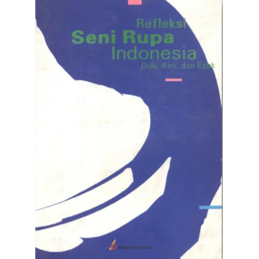 Jual Refleksi Seni Rupa Indonesia Dulu, Kini, dan Esok - Biranul Anas ...