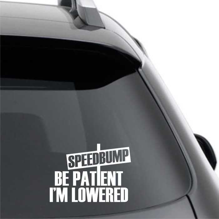 Jual Stiker Mobil Speedbump Be Patient I'm Lowered - Car Decal Sticker ...