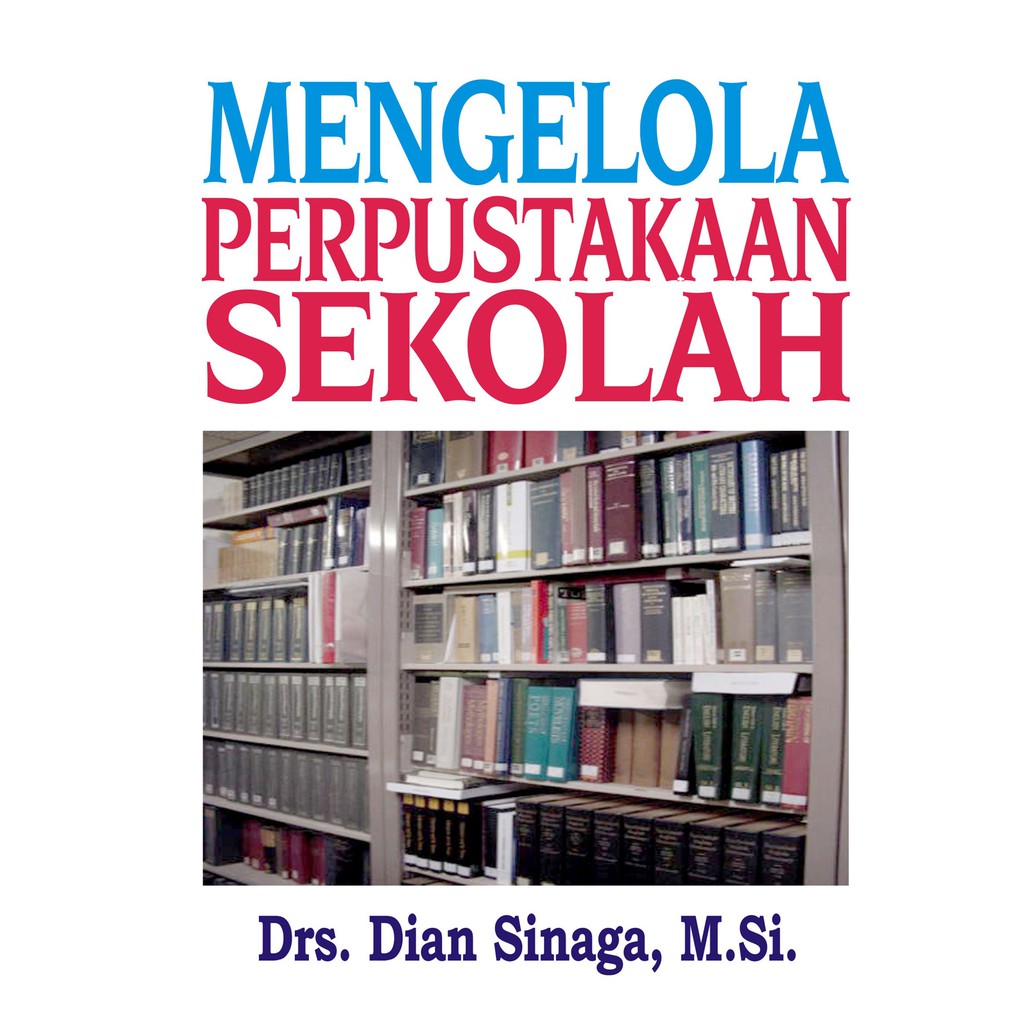 Jual Mengelola Perpustakaan Sekolah - Drs Dian Sinaga MSi | Shopee Indonesia