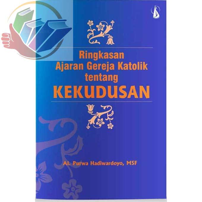 Jual Ringkasan Ajaran Gereja Katolik Tentang Kekudusan - Al. Purwa ...