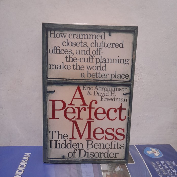 Jual ORIGINAL BUKU Import A Perfect Mess The Hidden Benefits By Eric Abrahamson | Shopee Indonesia