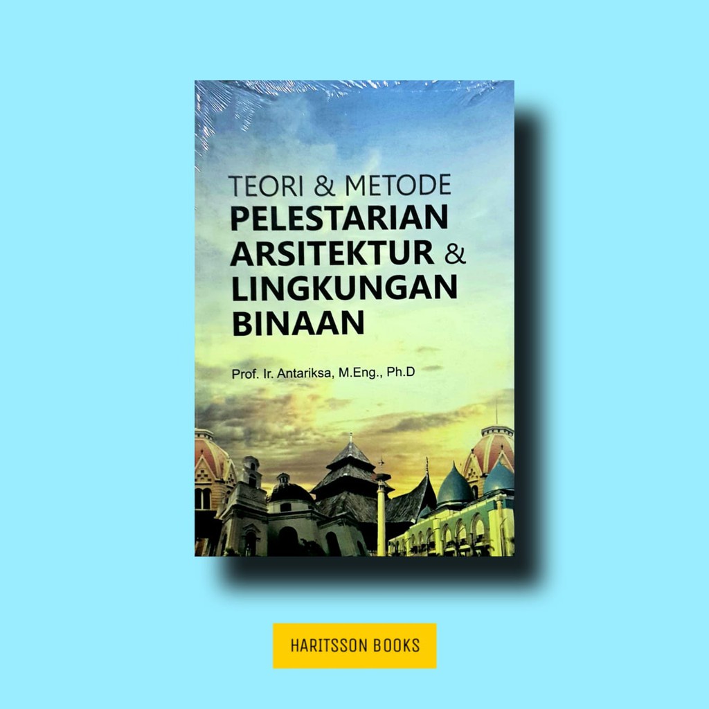 Jual TEORI & METODE PELESTARIAN ARSITEKTUR & LINGKUNGAN BINAAN - ANTARIKSA | Shopee Indonesia