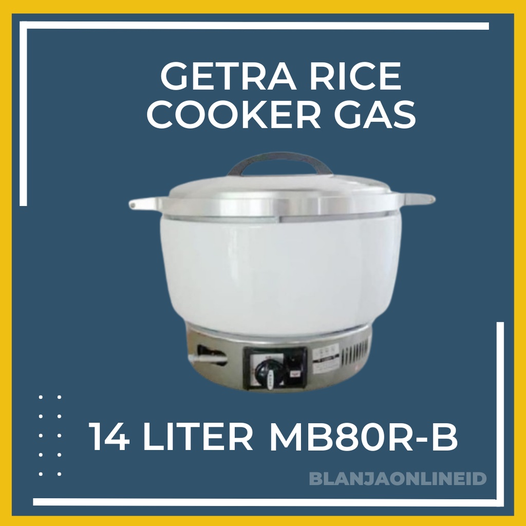 Jual GETRA Commercial Rice Gas Cooker MB80R-B / MB 80R / MB 80 R 14 LITER | Shopee Indonesia