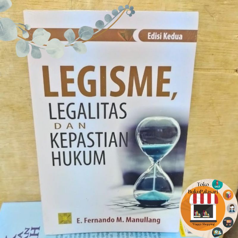 Jual Buku Legisme Legalitas Dan Kepastian Hukum Edisi Kedua E Fernando M Manullang Shopee 