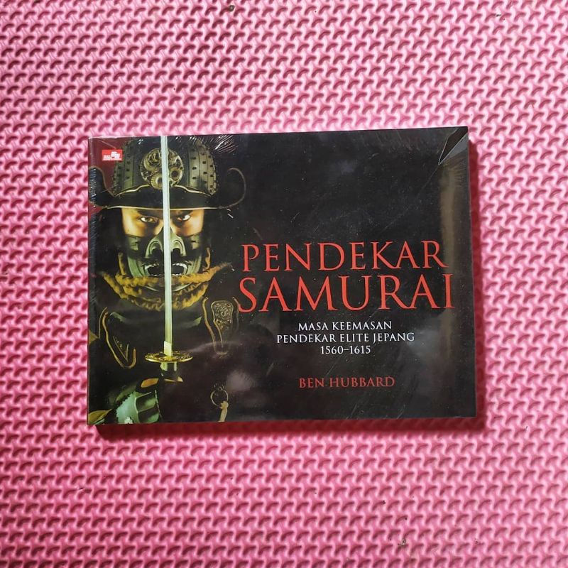 Jual PENDEKAR SAMURAI. Ben Hubbard. Masa keemasan pendekar elite Jepang ...