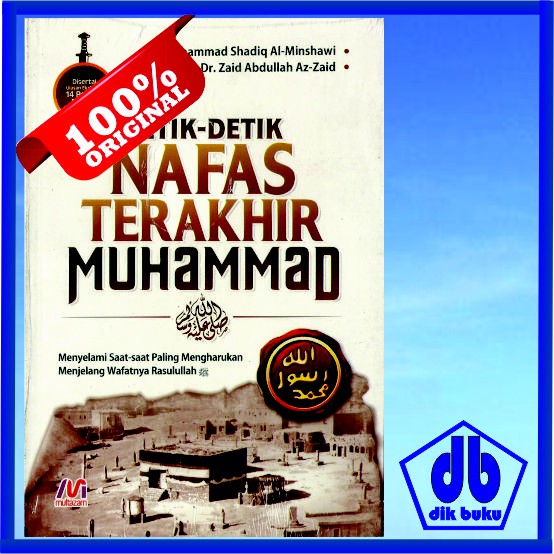 Jual Buku Kisah Islam Detik-Detik Nafas Terakhir Muhammad - Muhammad Shadiq Al-Minshawi ...