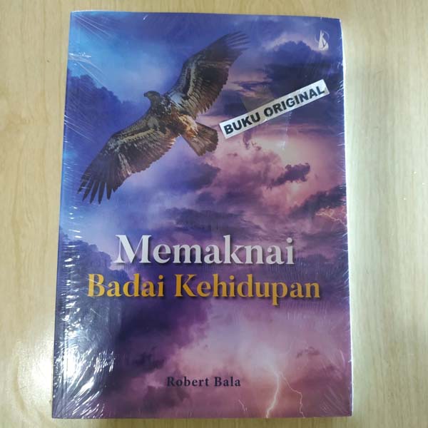 Jual MEMAKNAI BADAI KEHIDUPAN Oleh Robert Bala - Inspirasi Kehidupan ...
