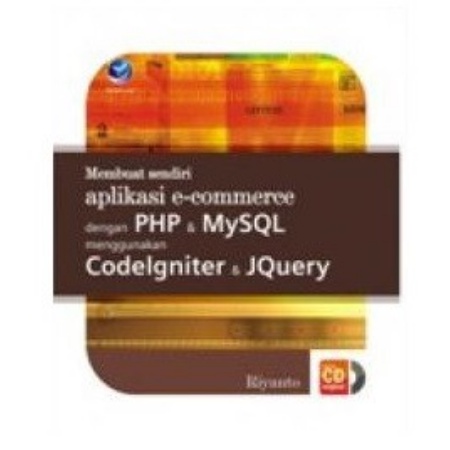 Jual Buku Membuat Sendiri Aplikasi E-Commerce dengan PHP & MySQL Menggunakan CodeIgniter ...