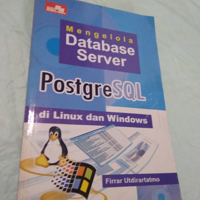 Jual BUKU MENGELOLA DATABASE SERVER POSTGRE SQL DI LINUX DAN WINDOWS ... Jual BUKU MENGELOLA DATABASE SERVER POSTGRE SQL DI LINUX DAN WINDOWS ...