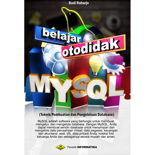 Jual BUKU BELAJAR OTODIDAK MYSQL TEKNIK PEMBUATAN PENGELOLAAN DATABASE ...