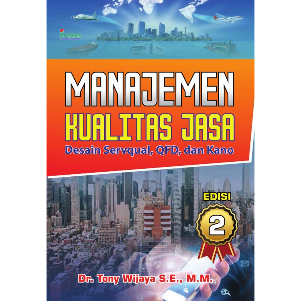 Jual Manajemen Kualitas Jasa: Desain Servqual, QFD, dan Kano (Edisi 2 ...