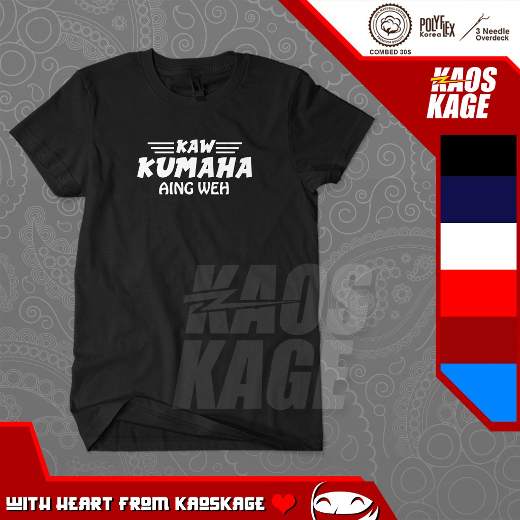 Jual Kaos Baju Distro KAW-KUMAHA-AING-WEH Cotton Combed 30s Premium ...