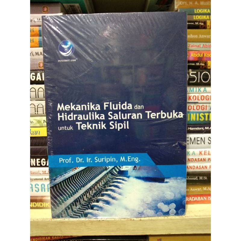 Jual Mekanika Fluida dan Hidraulika Saluran Terbuka untuk Teknik Sipil - Prof. Dr. Ir. Suripin ...