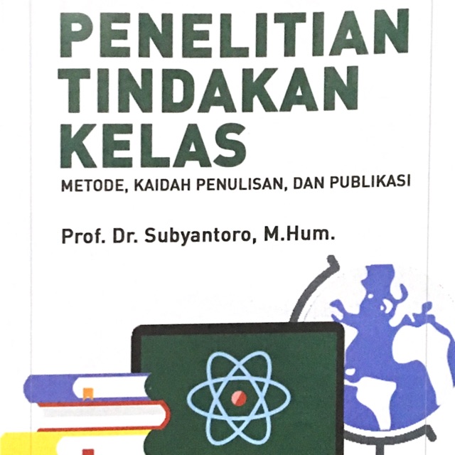 Jual Buku Penelitian Tindakan Kelas Metode Kaidah Penulisan Dan