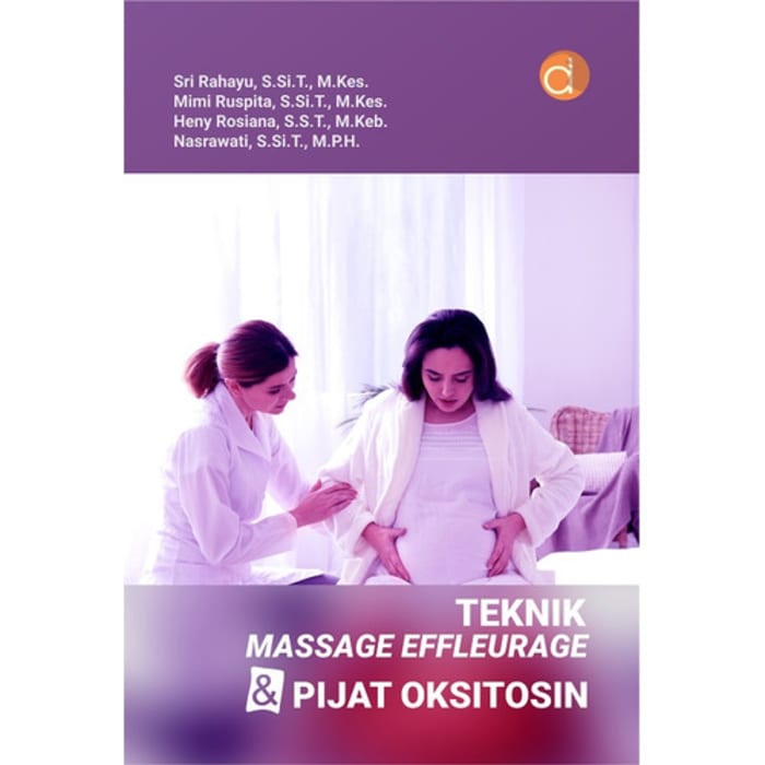 Jual Buku Teknik Massage Effleurage dan Pijat Oksitosin FC Sri Rahayu Penerbit Buku Deepublish ...