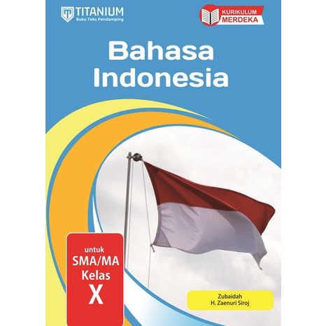 Jual TITANIUM: Buku Teks Pendamping Kurikulum Merdeka Bahasa Indonesia Untuk SMA/MA Kelas X, XI ...