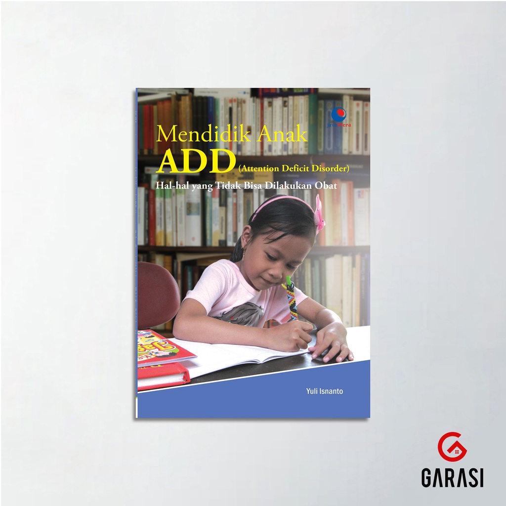 Jual Buku Mendidik Anak ADD (Attention Deficit Disorder): Hal-hal yang Tak Bisa Dilakukan Obat ...