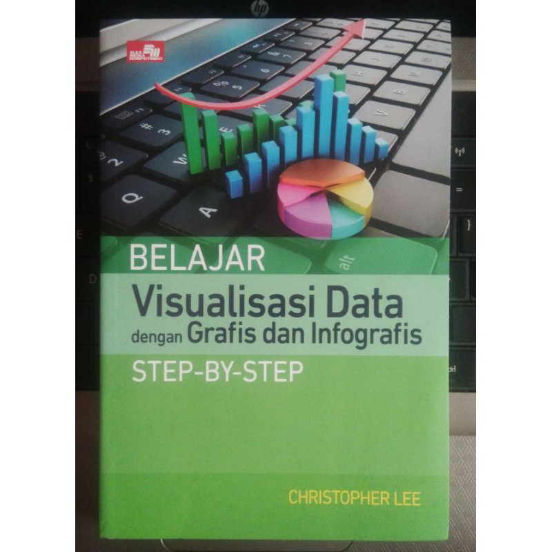 Jual Buku : Belajar Visualisasi Data dengan Grafis dan Infografis Step ...