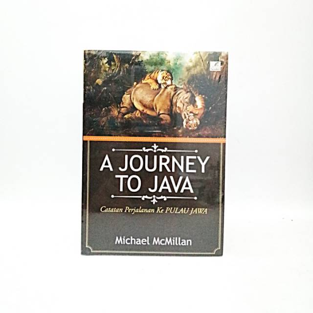 Jual Buku A Journey To Java - Catatan Perjalanan Ke Pulau Jawa - Michael Mcmillan | Shopee Indonesia