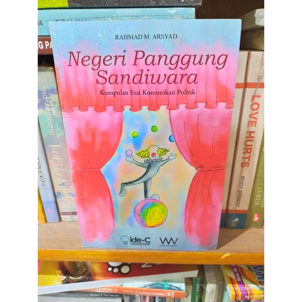 Jual Buku Negeri Panggung Sandiwara (Kumpulan Esai Komunikasi Politik ...