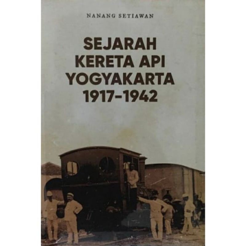 Jual Buku Sejarah Kereta Api Yogyakarta 1917-1942 - Nanang Setiawan - Original | Shopee Indonesia