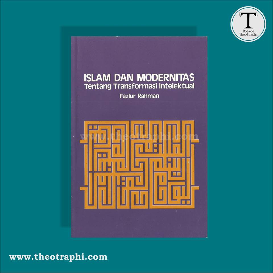 Jual ISLAM DAN MODERNITAS : Tentang Transformasi Intelektual - Fazlur ... Jual ISLAM DAN MODERNITAS : Tentang Transformasi Intelektual - Fazlur ...