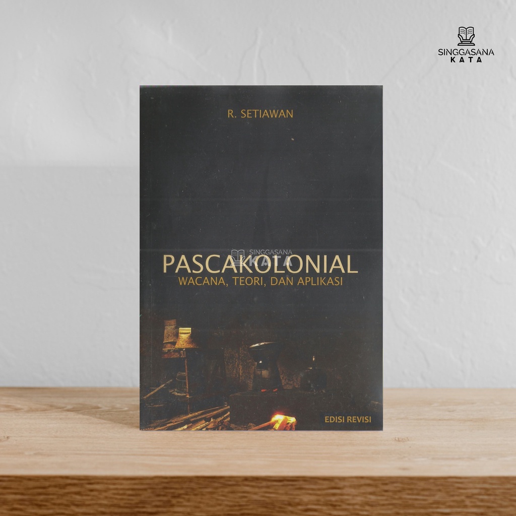 Jual Buku Pascakolonial : Wacana, Teori, dan Aplikasi - R. Setiawan ...