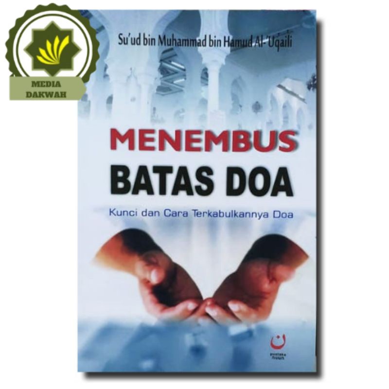 Jual Buku Menembus Batas Doa Kunci dan Cara Terkabulnya Doa Oleh Suud ...