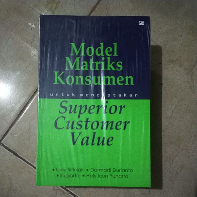 Jual MODEL MATRIKS KONSUMEN UNTUK MENCIPTAKAN SUPERIOR CUSTOMER VALUE ...