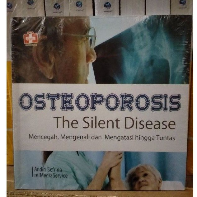 Jual OSTEOPOROSIS; The Silent Disease (Mencegah, Mengenali Dan ...