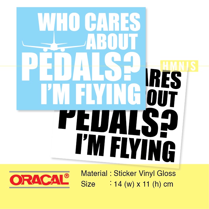 Jual Sticker Who Cares About Pedals, I'm Flying. Sticker Penerbang ...