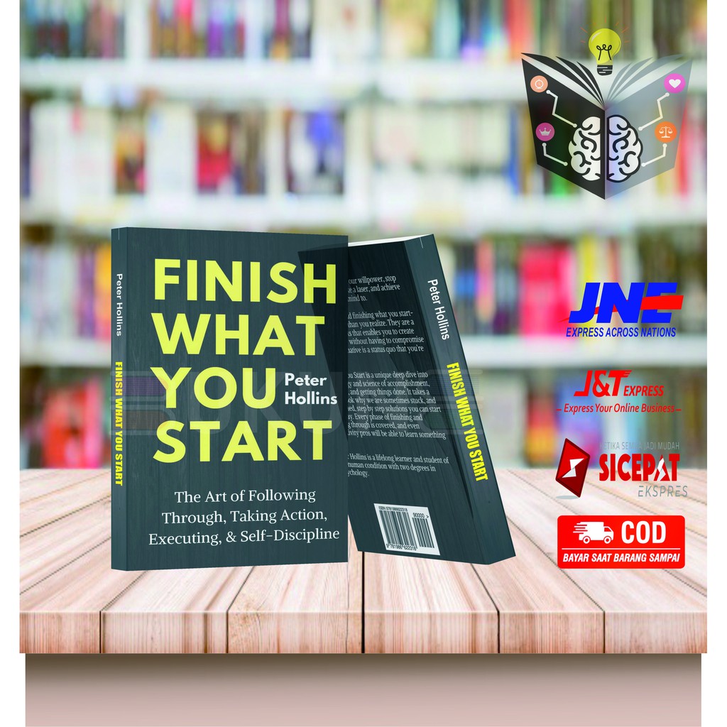 Jual Buku Finish What You Start: The Art of Following Through, Taking Action, Executing, & Self ...