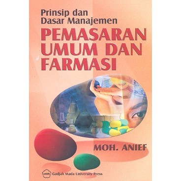 Jual Buku Farmasi - Prinsip dan Dasar Manajemen Pemasaran Umum dan Farmasi - Moh. Anief (P087 ...
