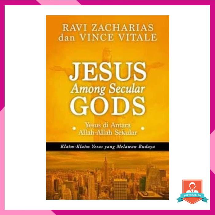 Jual JESUS AMONG SECULAR GODS TERJEMAHAN (RAVI ZACHARIAS) | Shopee ...