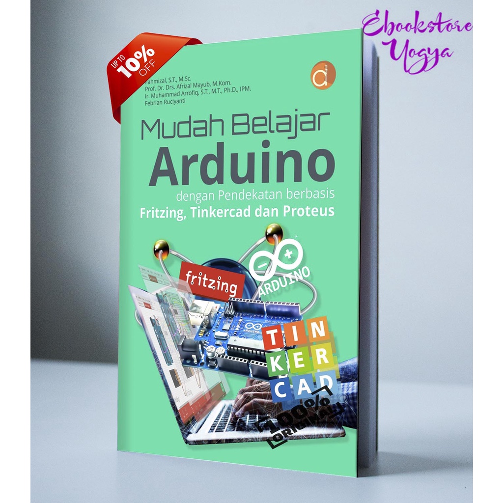 Jual Buku Mudah Belajar Arduino Dengan Pendekatan Berbasis Fritzing, Tinkercad Dan Proteus ...