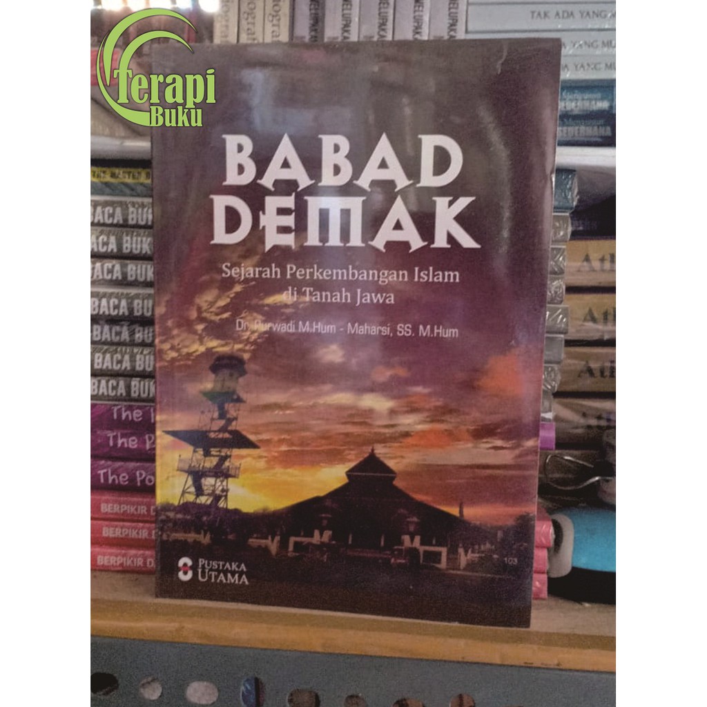 Jual Buku Babad Demak - Sejarah Perkembangan Islam di Tanah Jawa Ori ...