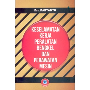 Jual Buku Keselamatan Kerja Peralatan Bengkel dan Perawatan Mesin Drs ...