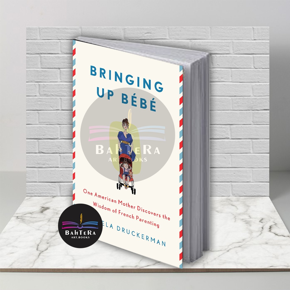 Jual buku Bringing Up Bebe - bahtera | Shopee Indonesia