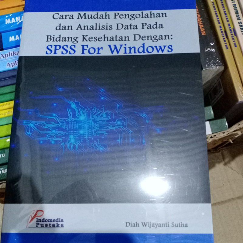 Jual Buku Cara Mudah Pengolahan Dan Analisis Data Pada Bidang Kesehatan Dengan SPSS For Windows ...