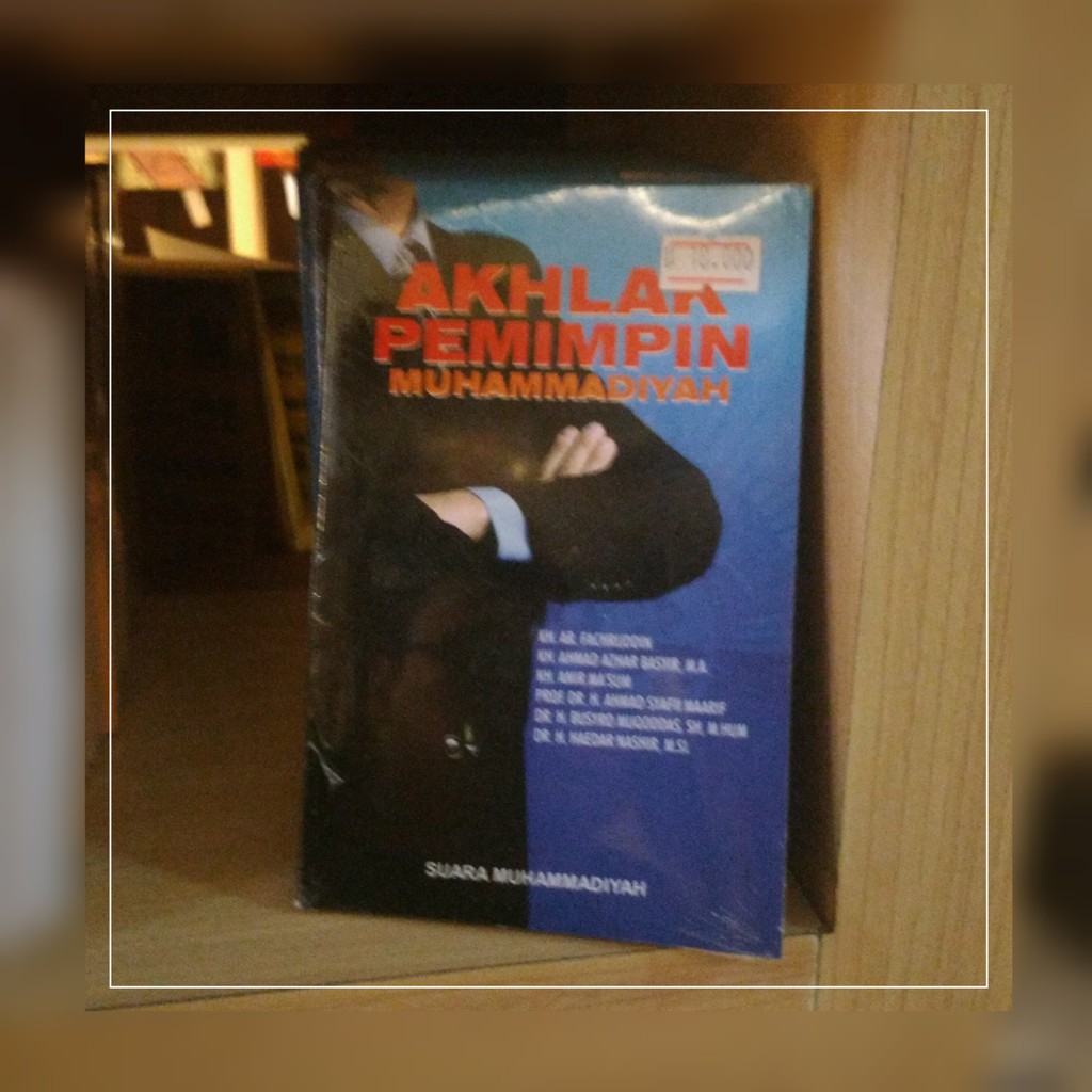 Jual AKHLAK PEMIMPIN MUHAMMADIYAH-Pimpinan yang Dibutuhkan Muhammadiyah ...